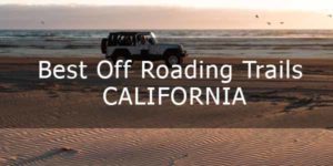 10 Best Off Roading Trails In California