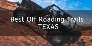 10 Best Off Roading Trails in Texas
